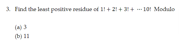Solved Find the least positive residue of 1!+2!+3!+cdots10 ! | Chegg.com