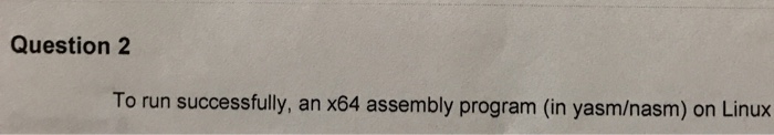 Solved To run successfully, an x64 assembly program (in | Chegg.com
