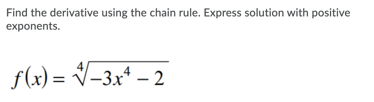 Solved Find the derivative using the chain rule. Express | Chegg.com