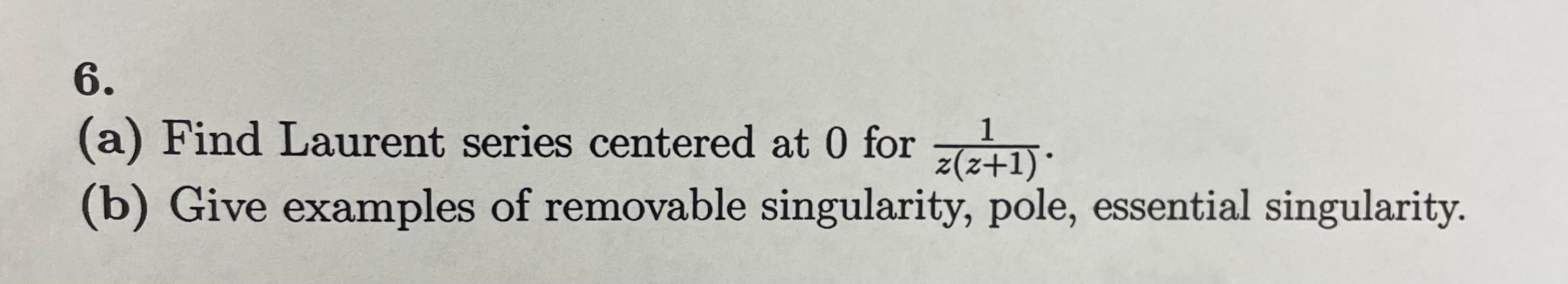 Solved 6. (a) Find Laurent series centered at 0 for z(z+1)1. | Chegg.com