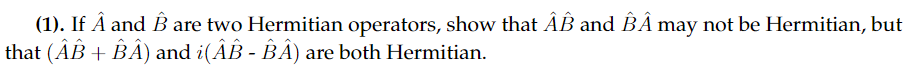 Solved (1). If Â and B are two Hermitian operators, show | Chegg.com
