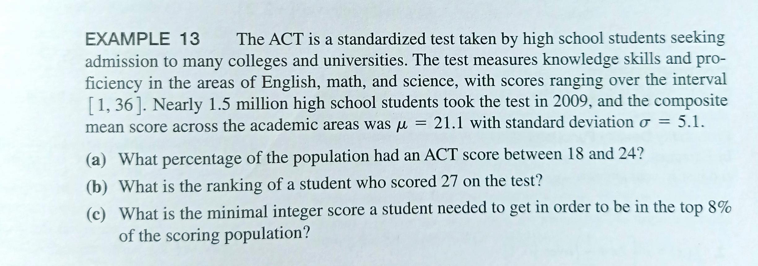 Solved a EXAMPLE 13 The ACT is a standardized test taken by | Chegg.com