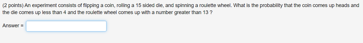 Solved An experiment consists of flipping a coin, rolling a | Chegg.com