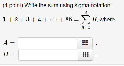Solved (1 point) Write the sum using sigma notation: | Chegg.com