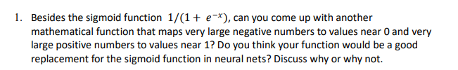Solved Besides the sigmoid function 1/(1+e−x), can you come | Chegg.com