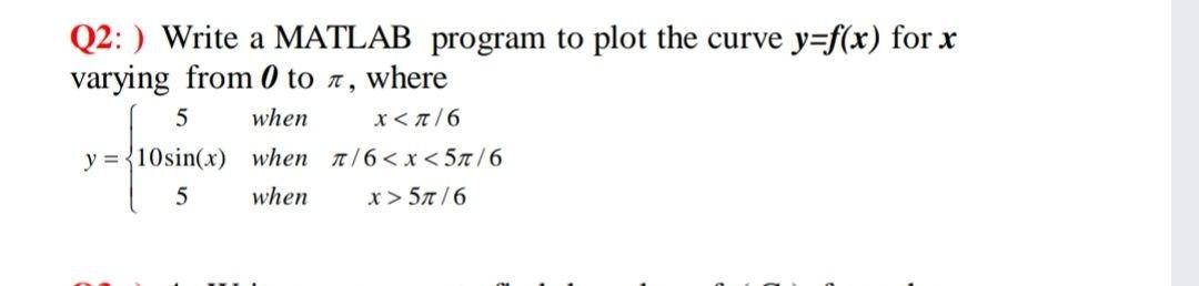 Solved Q2: ) Write a MATLAB program to plot the curve y=f(x) | Chegg.com
