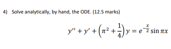 Solved 4) Solve analytically, by hand, the ODE. (12.5 marks) | Chegg.com