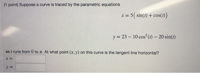 Solved (1 point) Suppose a curve is traced by the parametric | Chegg.com