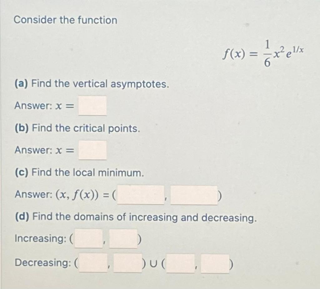 Solved Consider the function f(x)=61x2e1/x (a) Find the | Chegg.com