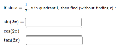 Solved If sinx=71,x in quadrant I, then find (without | Chegg.com
