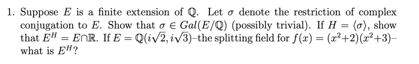 Solved 1. Suppose E is a finite extension of Q. Let σ denote | Chegg.com