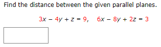 Solved Find the distance between the given parallel planes. | Chegg.com