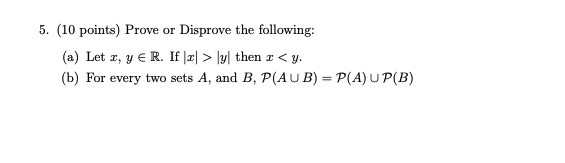 Solved 5. (10 points) Prove or Disprove the following: (a) | Chegg.com