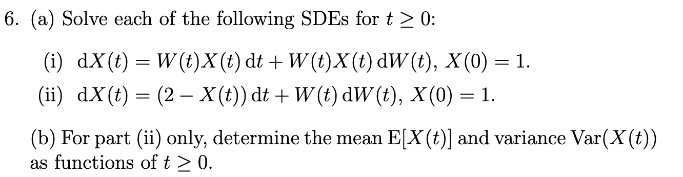 Solved (a) Solve each of the following SDEs for t≥0 : (i) | Chegg.com