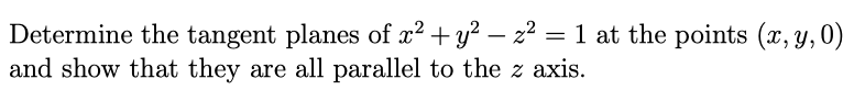 Solved Determine the tangent planes of x2+y2−z2=1 at the | Chegg.com