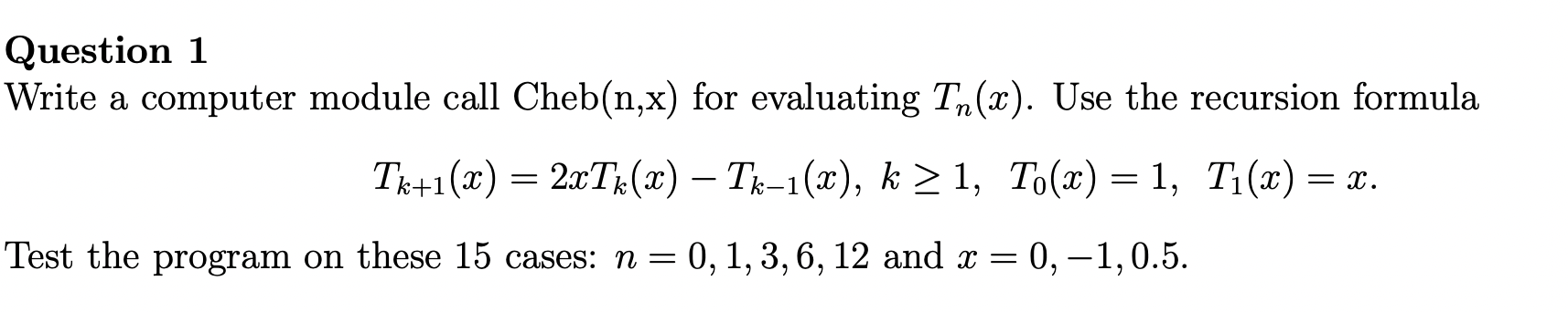 Solved Question 1 Write a computer module call Cheb( n,x) | Chegg.com