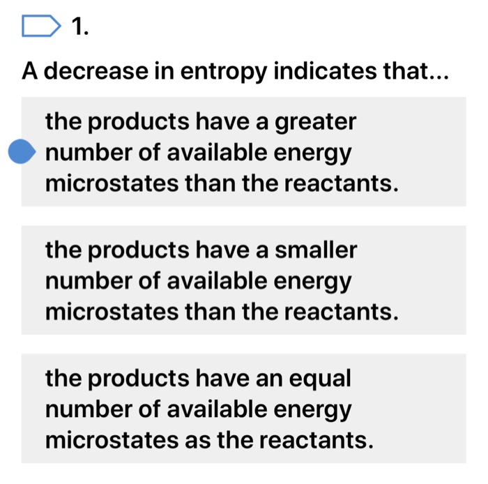 Solved 1 A Decrease In Entropy Indicates That The 8345