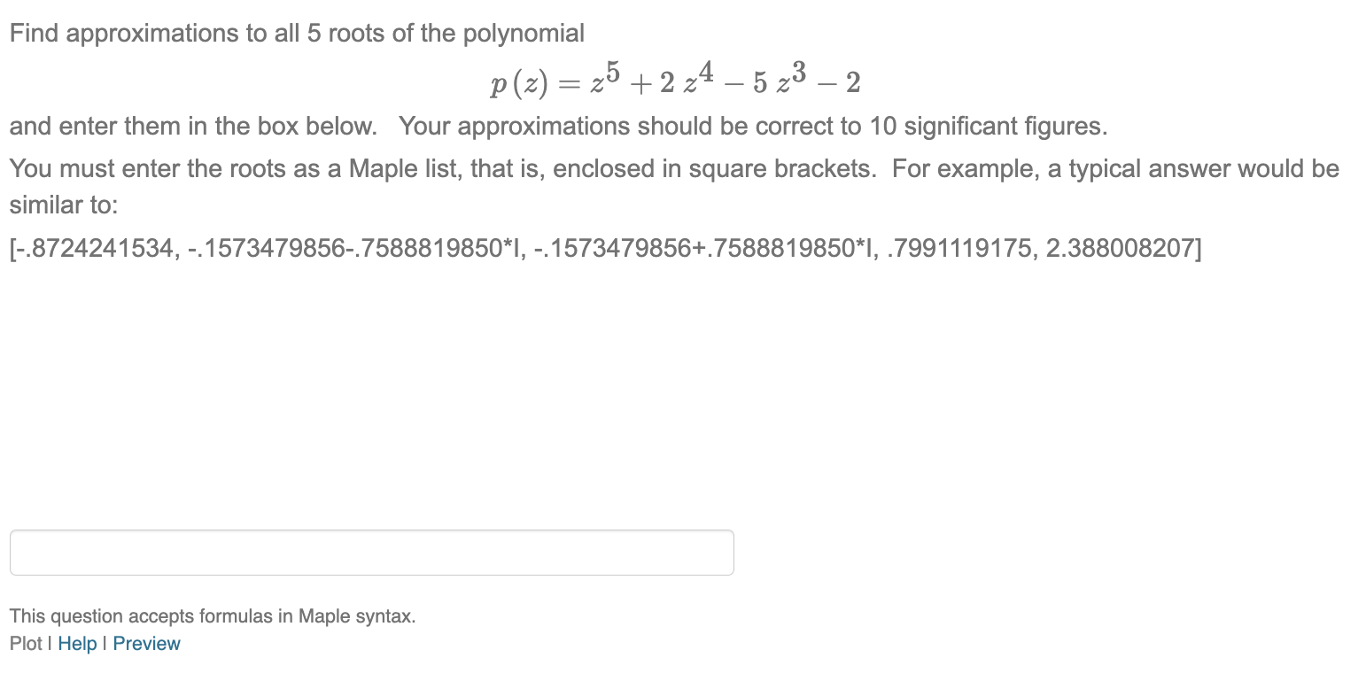 Solved Find approximations to all 5 roots of the polynomial | Chegg.com