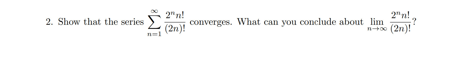 Solved 2. Show that the series ∑n=1∞(2n)!2nn! converges. | Chegg.com