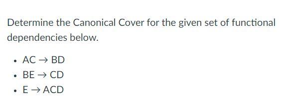 Solved Determine the Canonical Cover for the given set of | Chegg.com