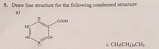 Solved 5. Draw line structure for the following condensed | Chegg.com