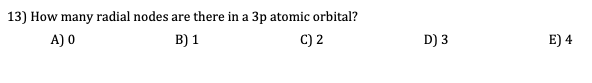 Solved 13) How many radial nodes are there in a 3p atomic | Chegg.com