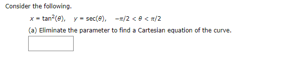 Solved Consider the following. x = tan-(e), y = sec(), -1/2 | Chegg.com