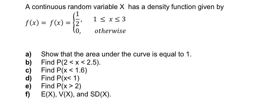 Solved A continuous random variable X has a density function | Chegg.com