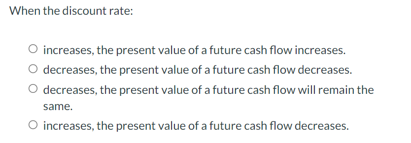 Solved When the discount rate: increases, the present value | Chegg.com