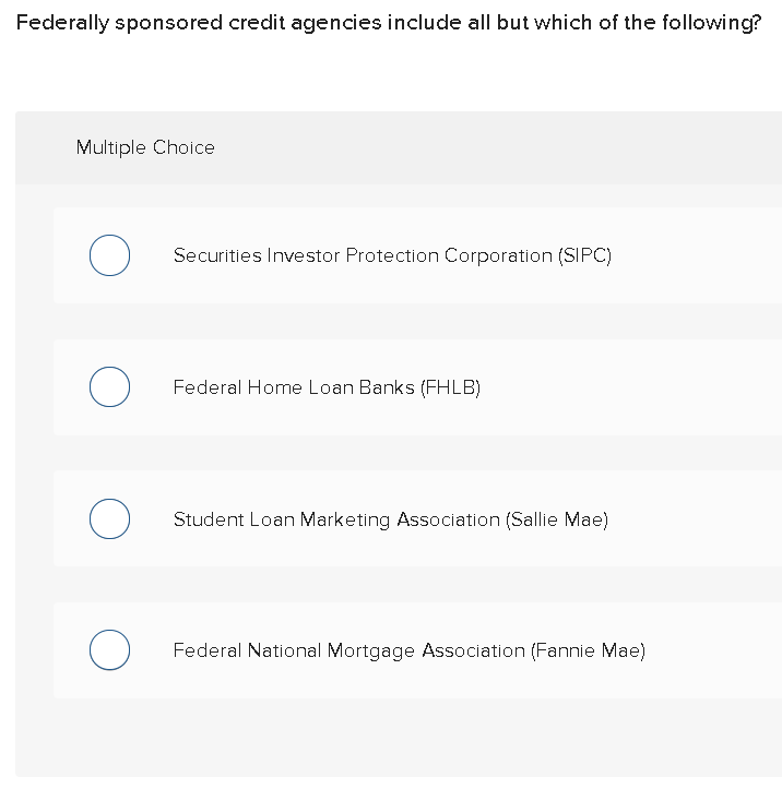 Solved Federally sponsored credit agencies include all but | Chegg.com