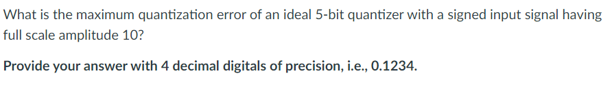 Solved What is the maximum quantization error of an ideal | Chegg.com