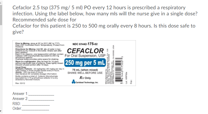 Solved Cefaclor 2.5 tsp (375 mg/5 ml) PO every 12 hours is | Chegg.com