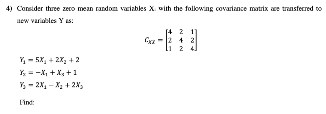 Solved 4) Consider three zero mean random variables Xi with | Chegg.com