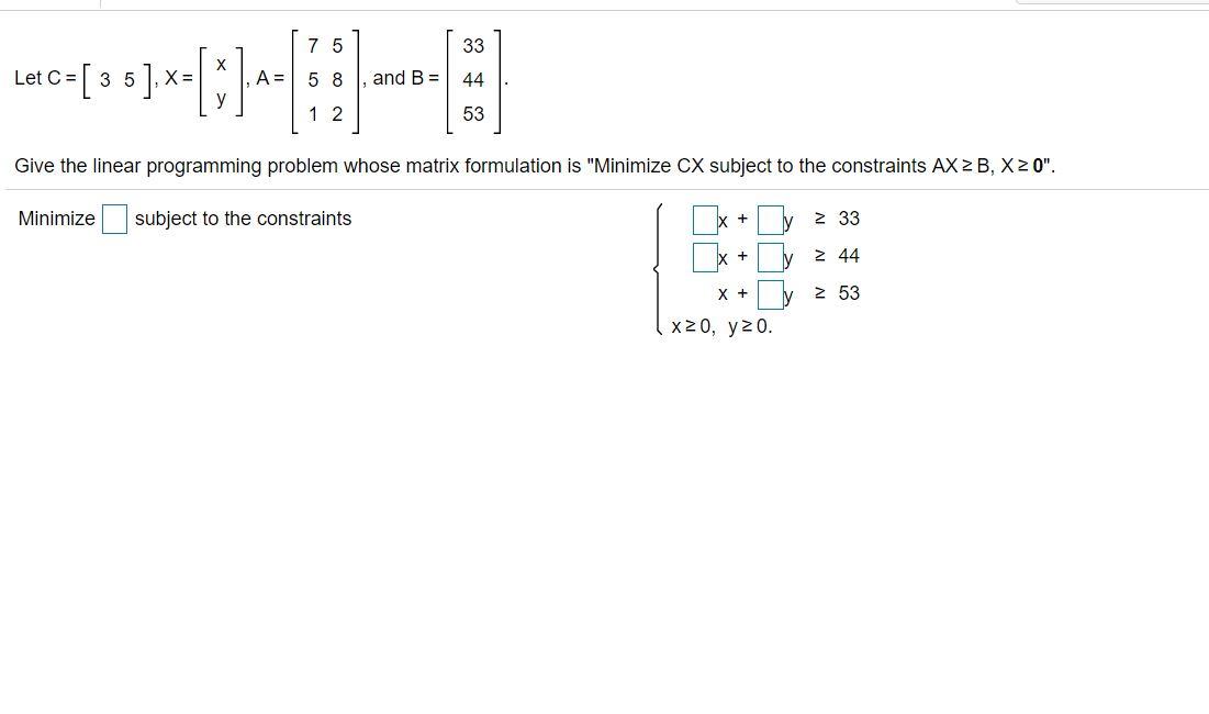 Solved 75 Letc=[ 3 5].x-[:] 33 44 A= 58 and B = 1 2 53 Give | Chegg.com