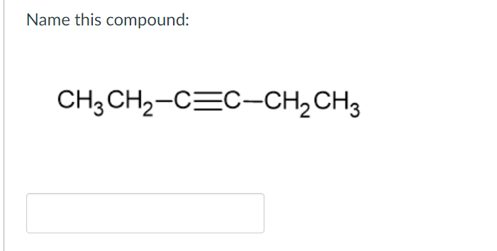 Solved Name this compound: CH3 CH2-C=C-CH2CH3 Name this | Chegg.com