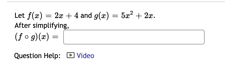 Solved = Let f(x) = 2x + 4 and g(2) 2x + 4 and g(x) = 5x2 + | Chegg.com
