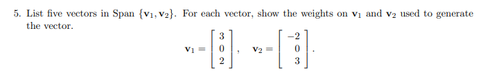 Solved 5. List five vectors in Span{v1,v2}. For each vector, | Chegg.com