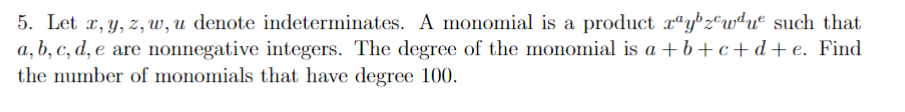 Solved 5. Let x,y,z,w,u denote indeterminates. A monomial is | Chegg.com