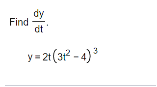 Solved Find dy dt y= 2t (3+2 - 4) 3 y : | Chegg.com