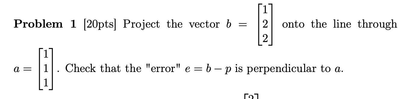 Solved project the vector b = [1 2 2] onto the line through | Chegg.com