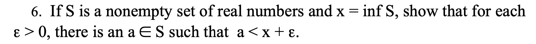 Solved 6. If S is a nonempty set of real numbers and x=infS, | Chegg.com