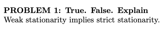 Solved PROBLEM 1: True. False. Explain Weak stationarity | Chegg.com