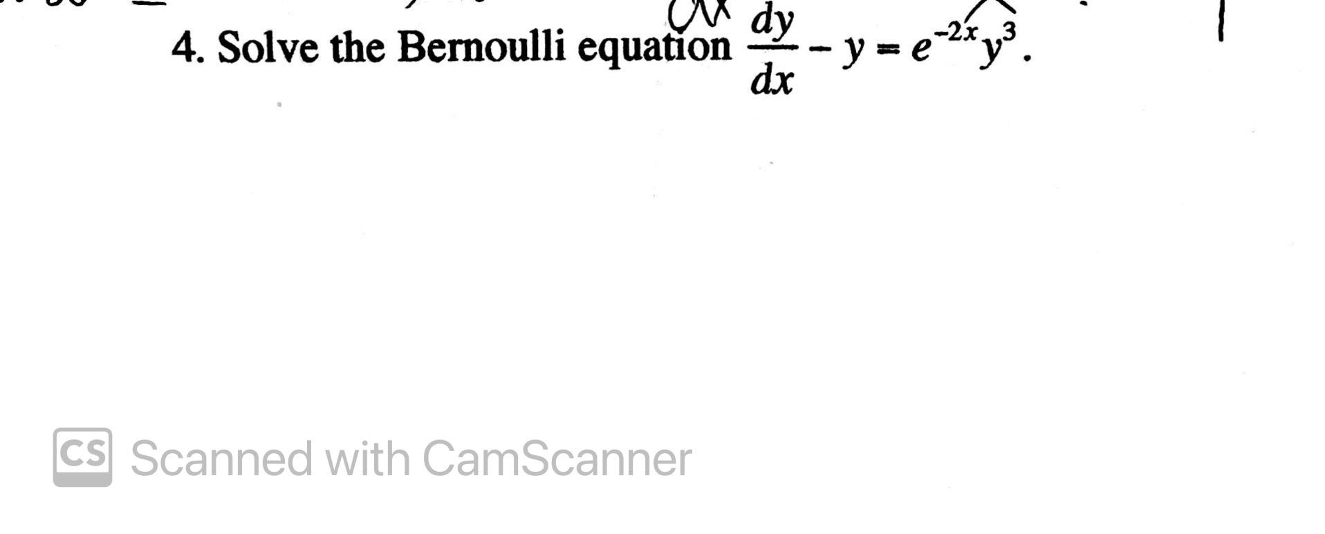 Solved Solve the Bernoulli equation dy/dx - y = e^-2x * y^3 | Chegg.com
