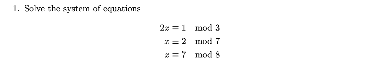 Solved 1. Solve the system of equations 2x = 1 mod 3 x = 2 | Chegg.com