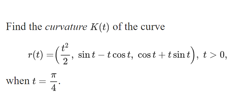 Solved Find the curvature K(t) of the curve t sint – tcost, | Chegg.com