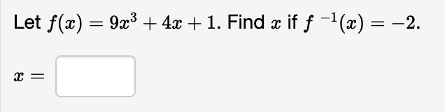 Solved Let f(x)=9x3+4x+1. Find x if f−1(x)=−2. x= | Chegg.com