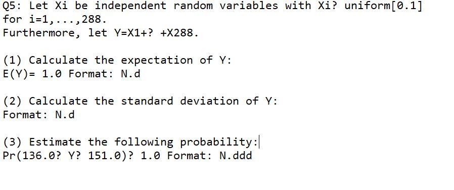 Solved Q5: Let Xi be independent random variables with Xi? | Chegg.com