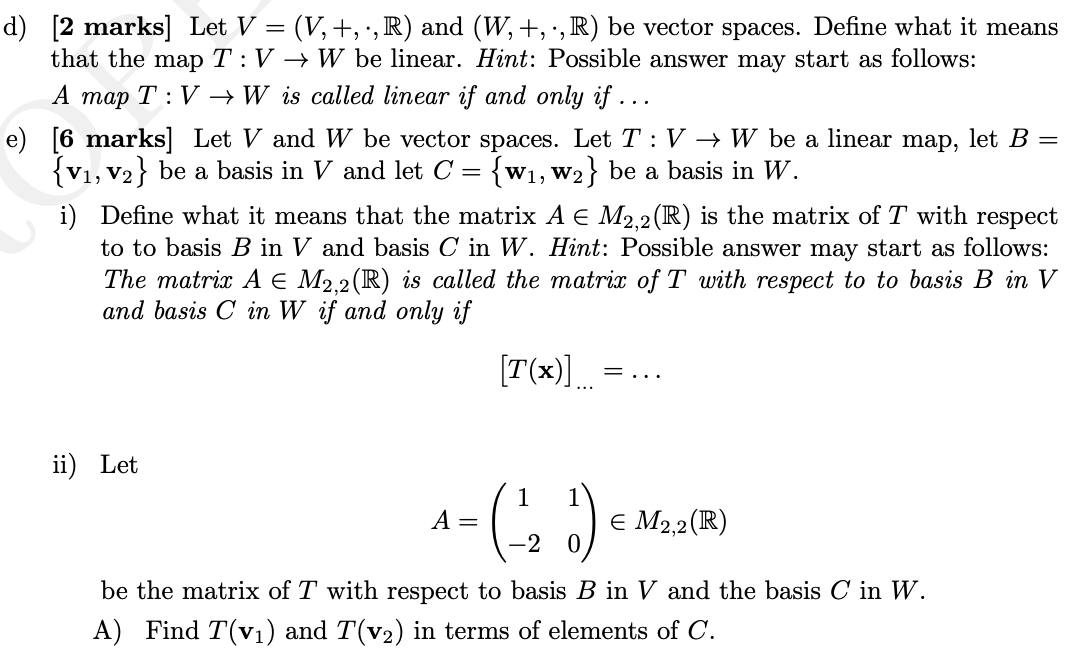 Solved d) [2 marks] Let V = (V, +, ·, R) and (W, +, ·, R) be | Chegg.com