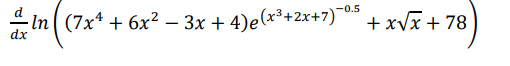 Solved ddxln((7x4+6x2-3x+4)e(x3+2x+7)-0.5+xx2+78) | Chegg.com