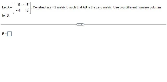 Solved Let A=[5−4−1512]. Construct a 2×2 matrix B such that | Chegg.com